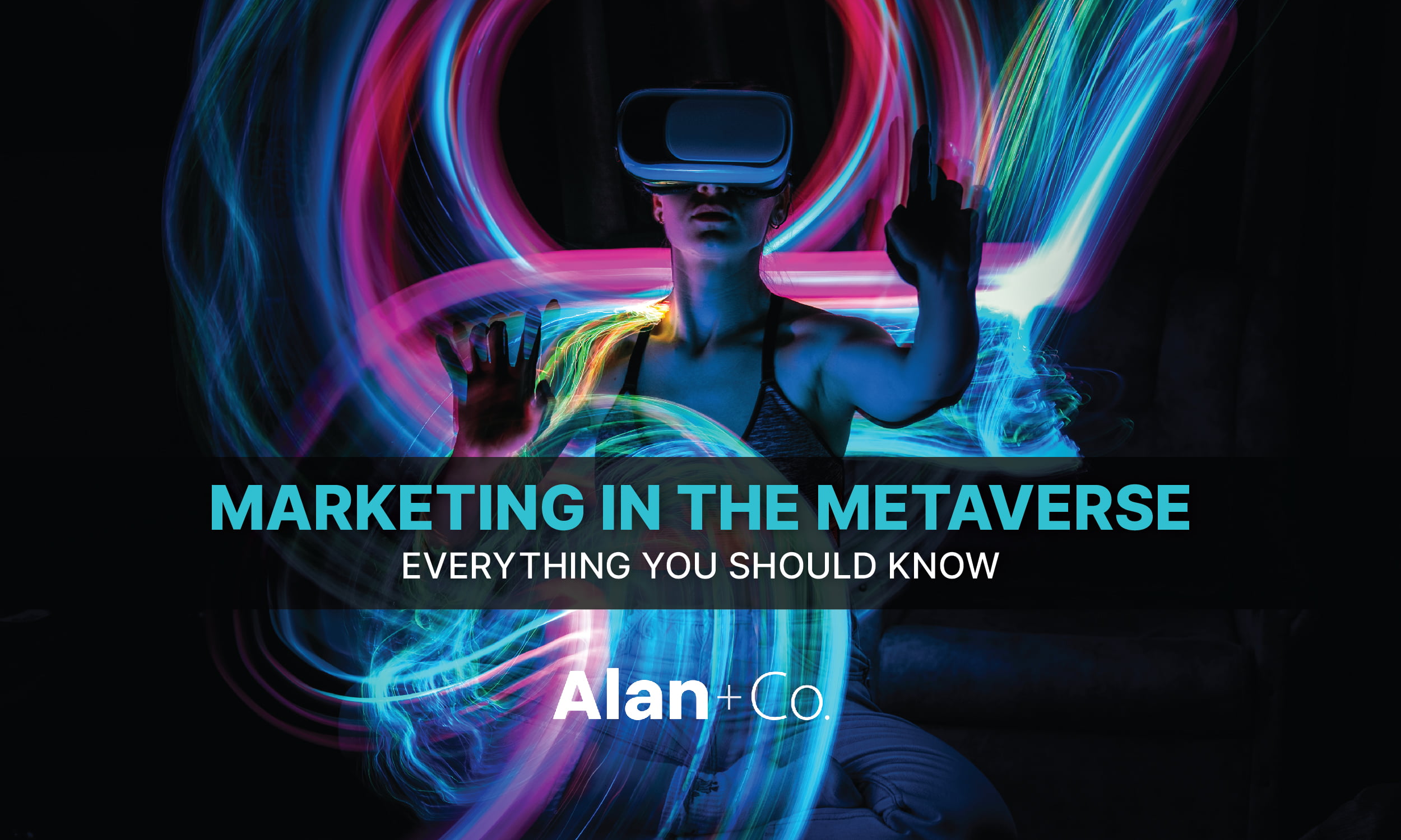 Metaverse Marketing: Everything You Should Know | Alan + Co. Marketing